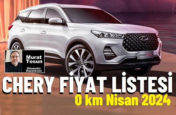 Chery Fiyat Listesi Nisan 2024. 2024 Chery 0 km. 0 km Chery 2024.
