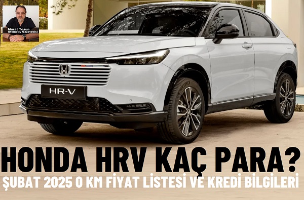 Honda HRV Şubat 2025. Honda Fiyat Listesi Şubat 2025 0 km.