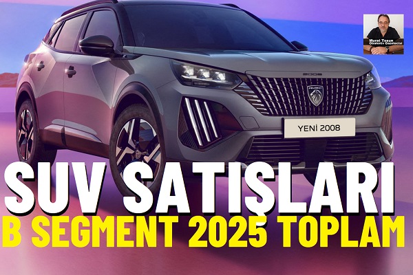 SUV Satışları B Segment. 2025 B Segment SUV modeller 0 km.
